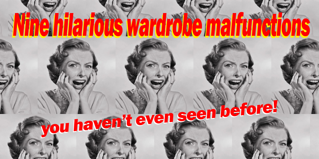 Nine hilarious wardrobe malfunctions — don’t injure yourself when you ...